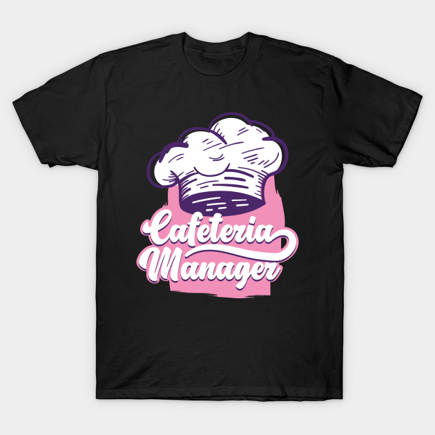 Cafeteria Manager Funny Lunch Lady Gift Cafeteria Manager T Shirt cafeteria-manager-funny-lunch-lady-gift-cafeteria-manager-t-shirt